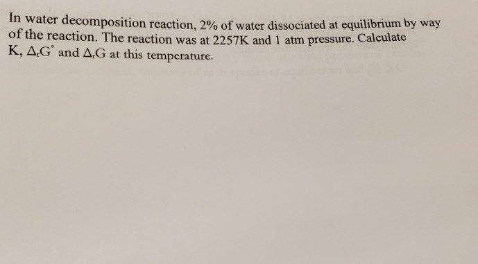 Solved In water decomposition reaction, 2% of water | Chegg.com