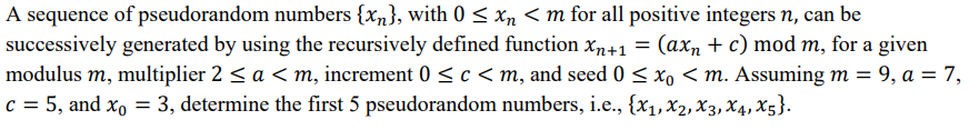 Solved A sequence of pseudorandom numbers {xn}, with 0