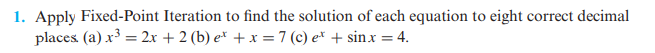 Solved 1. Apply Fixed-Point Iteration to find the solution | Chegg.com