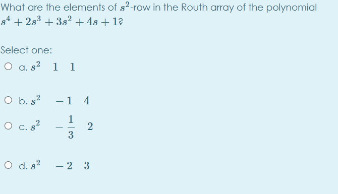 Solved What Are The Elements Of S2 Row In The Routh Array Of