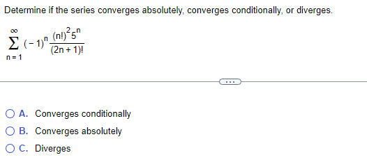 Solved Determine if the series converges absolutely, | Chegg.com