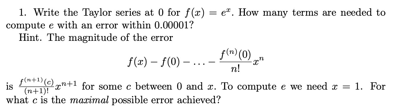Solved 1. Write the Taylor series at 0 for f(x)=ex. How many | Chegg.com