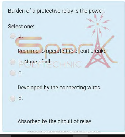 Solved Burden of a protective relay is the power: Select | Chegg.com