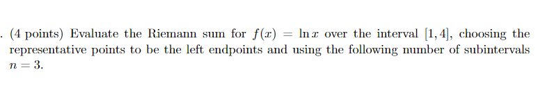 Solved (4 points) Evaluate the Riemann sum for f(x)=lnx over | Chegg.com