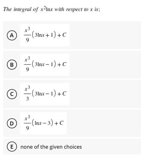 Solved The integral of x-inx with respect to x is; @ (the A | Chegg.com