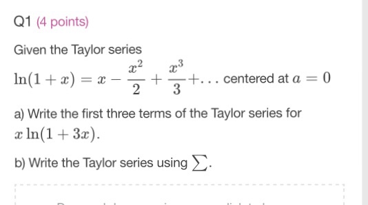 Solved Given the Taylor series ln(1 + x) = x - x^2/2 + x^3/3 | Chegg.com