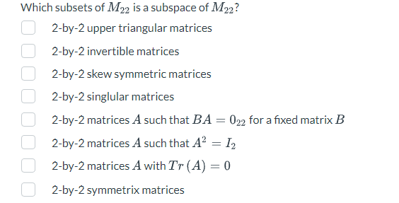 Solved Which subsets of M22 is a subspace of M22 ? 2-by-2 | Chegg.com