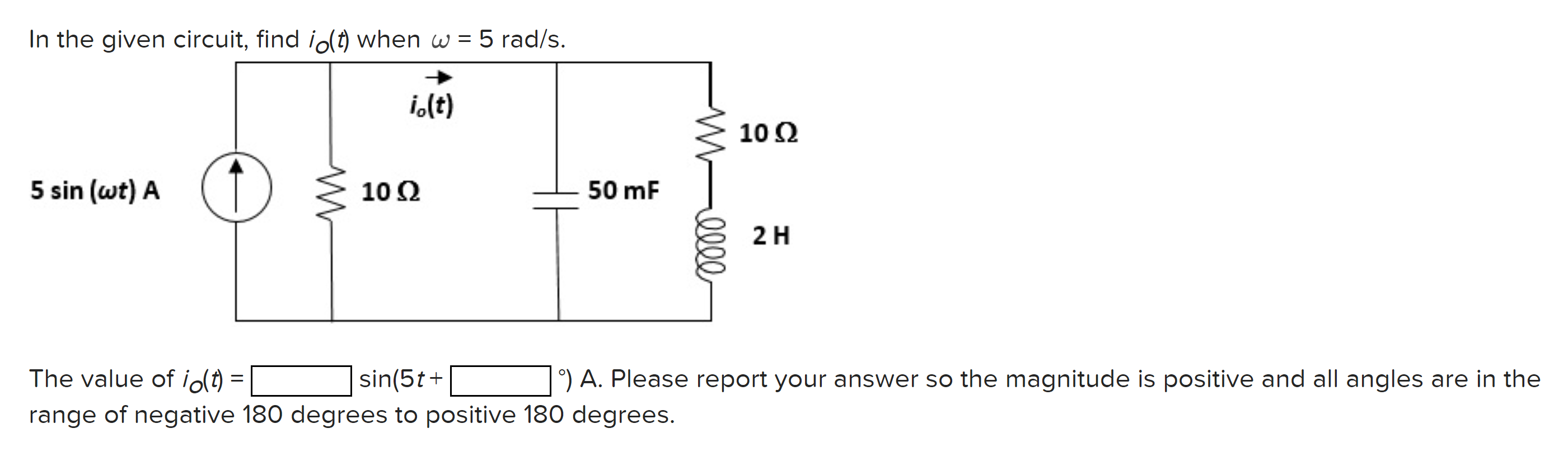 Solved In the given circuit, find i0(t) when ω=5rad/s. The | Chegg.com
