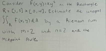 Solved Consider F(x,y)=xy2 on the Rectangle R=[1,5]×[0,4], | Chegg.com