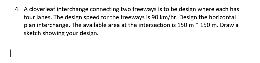 Solved 4. A cloverleaf interchange connecting two freeways | Chegg.com