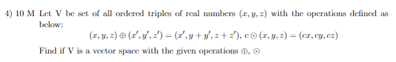 Solved 4) 10 M Let V be set of all ordered triples of real | Chegg.com