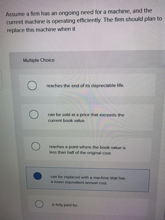 Solved Assume a firm has an ongoing need for a machine, and | Chegg.com