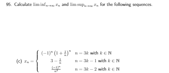 Solved 95. Calculate liminf limn→∞xn and lim supn→∞xn for | Chegg.com