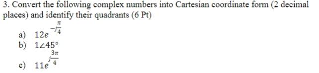 Solved 3. Convert the following complex numbers into | Chegg.com