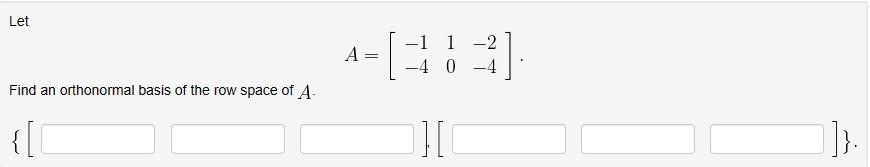 Solved Let Find an orthonormal basis of the row space of | Chegg.com