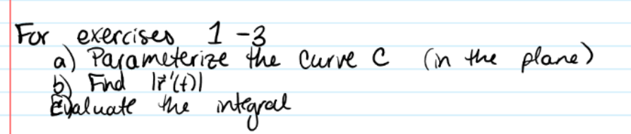 Solved For exercises, 1-3 a) Parameterize the Curve c b) | Chegg.com