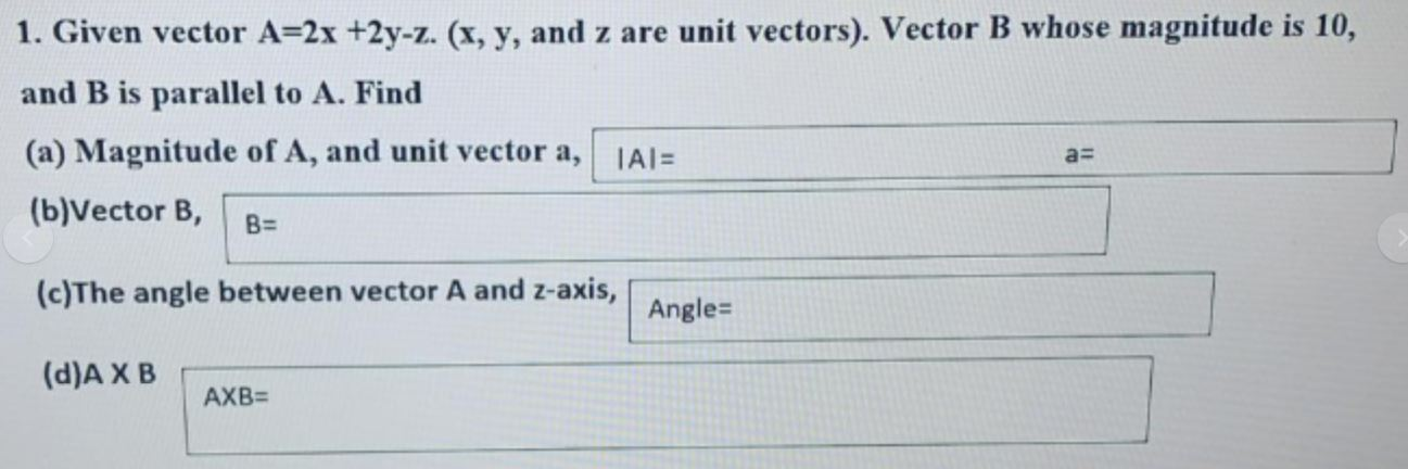 Solved 1. Given vector A=2x +2y-z. (x, y, and z are unit | Chegg.com
