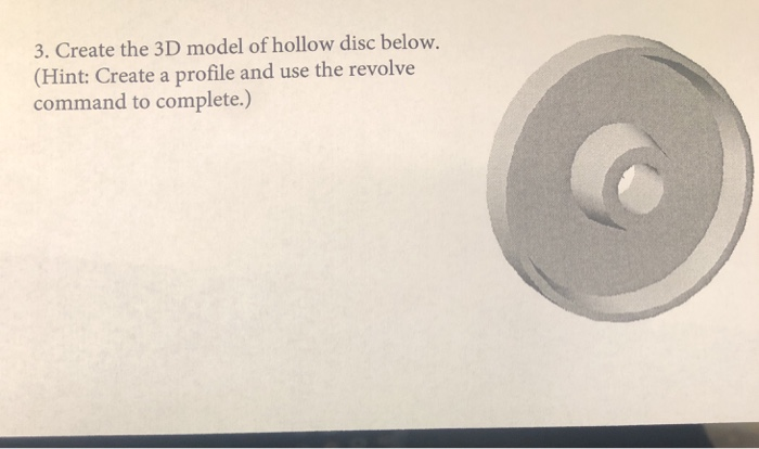 Solved 3. Create the 3D model of hollow disc below. (Hint: | Chegg.com