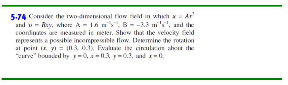 Solved 5.74 Consider the two-dimensional flow field in which | Chegg.com