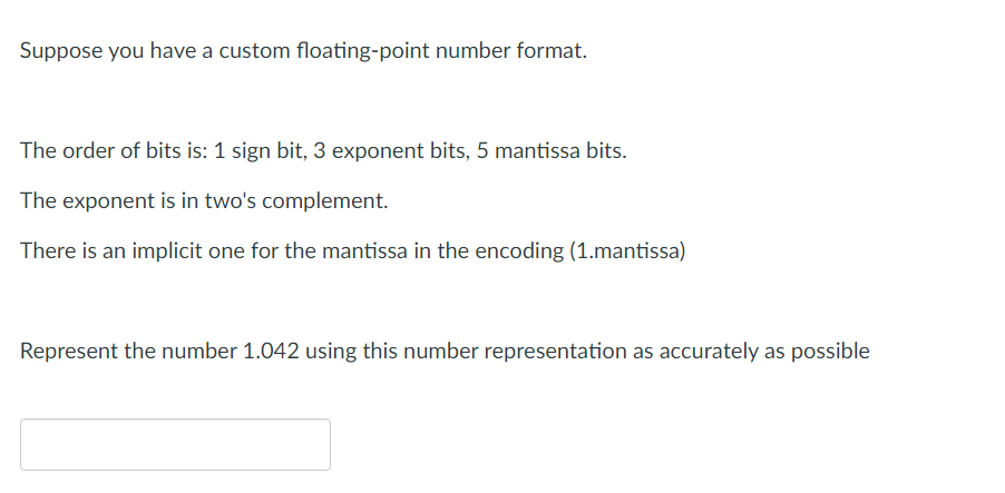 Solved Suppose you have a custom floating-point number | Chegg.com