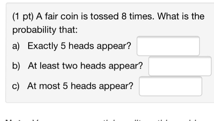 Solved A fair coin is tossed 8 times. What is the | Chegg.com