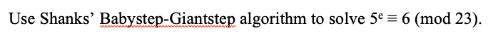 Solved Use Shanks' Babystep-Giantstep algorithm to solve 5€ | Chegg.com