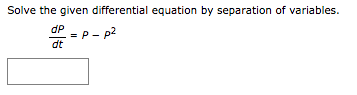 Solved Solve the given differential equation by separation | Chegg.com