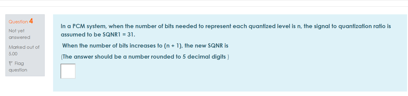 Solved Question 4 Not yet answered In a PCM system, when the | Chegg.com