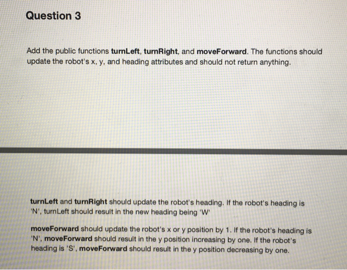 Solved Question 3 Add the public functions turnLeft, | Chegg.com