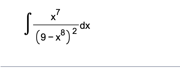 Solved ∫﻿﻿x7(9-x8)2dx | Chegg.com
