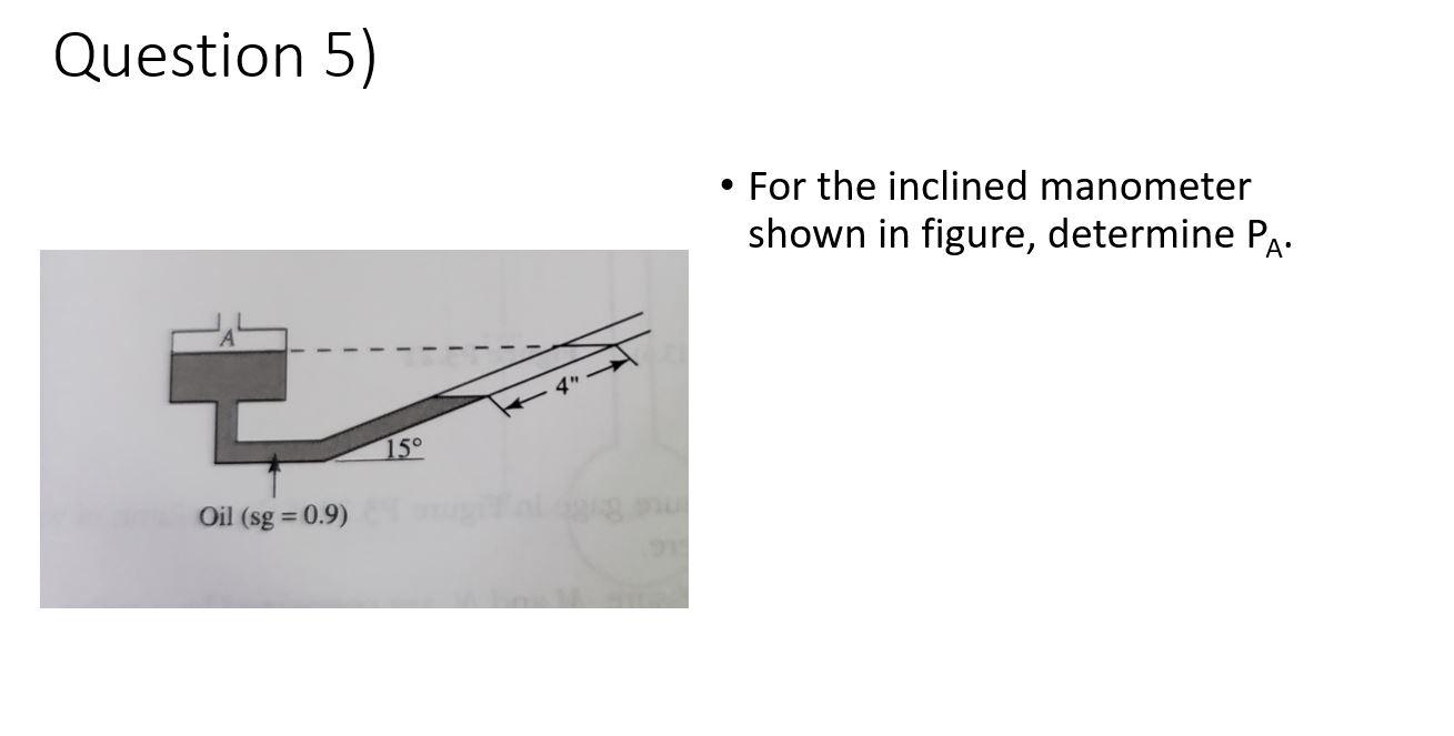 Solved Question 5) For the inclined manometer shown in | Chegg.com