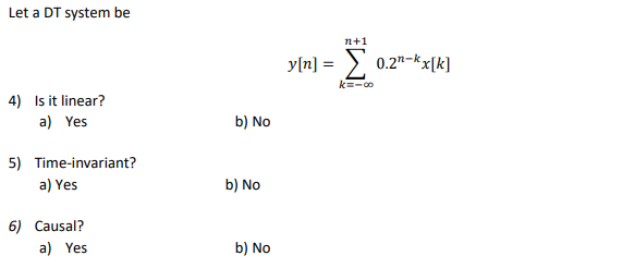 Solved Let a DT system be y[n]=∑k=−∞n+10.2n−kx[k] 4) Is it | Chegg.com