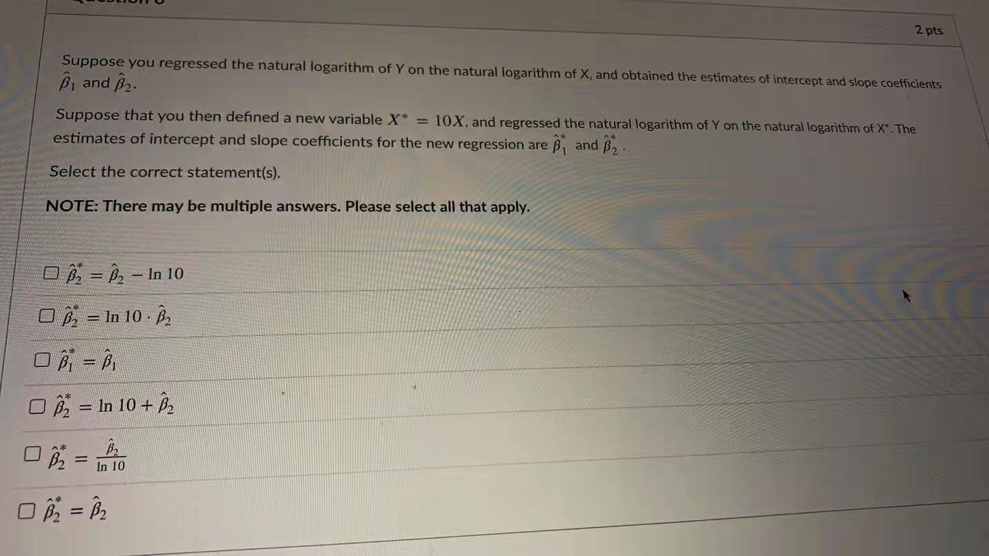 Solved 2pts Suppose you regressed the natural logarithm of Y | Chegg.com