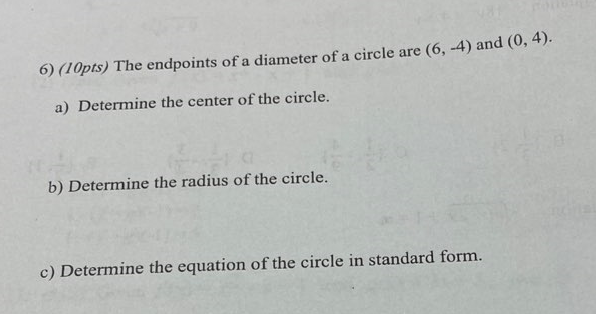 Solved 6) (10pts) The endpoints of a diameter of a circle | Chegg.com