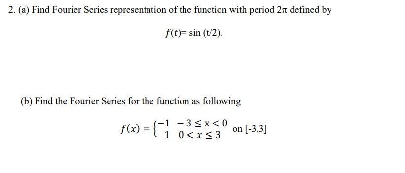 Solved 2. (a) Find Fourier Series representation of the | Chegg.com