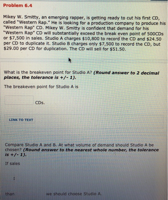 Solved Problem 6.4 Mikey W. Smitty, an emerging rapper, is | Chegg.com