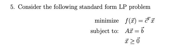 Solved 5. Consider the following standard form LP problem | Chegg.com