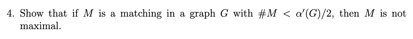 Solved 4. Show that if M is a matching in a graph G with | Chegg.com