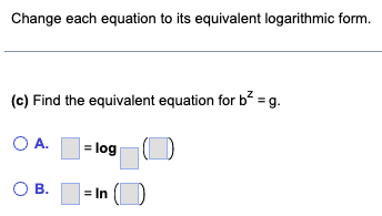 Solved Change each equation to its equivalent logarithmic | Chegg.com