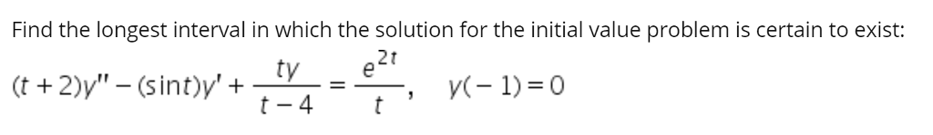 Solved Find the longest interval in which the solution for | Chegg.com
