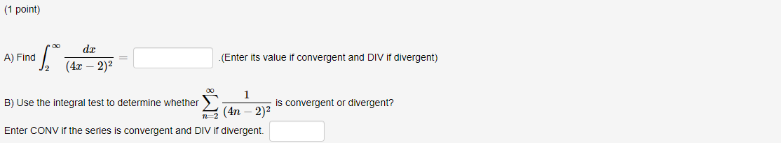 Solved A) Find ∫2∞(4x−2)2dx= .(Enter its value if convergent | Chegg.com