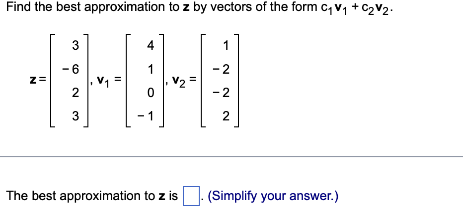 Solved Find the best approximation to z by vectors of the | Chegg.com