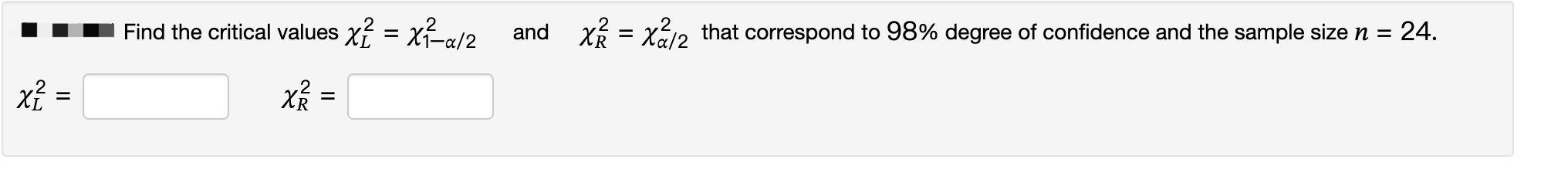 Solved Find the critical values χL2=χ1−α/22 and χR2=χα/22 | Chegg.com