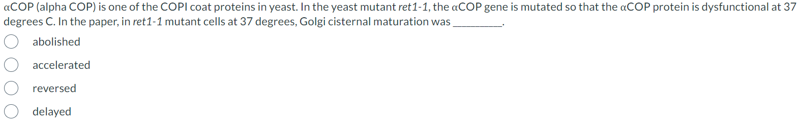 Solved αCOP (alpha COP) is one of the COPI coat proteins in | Chegg.com