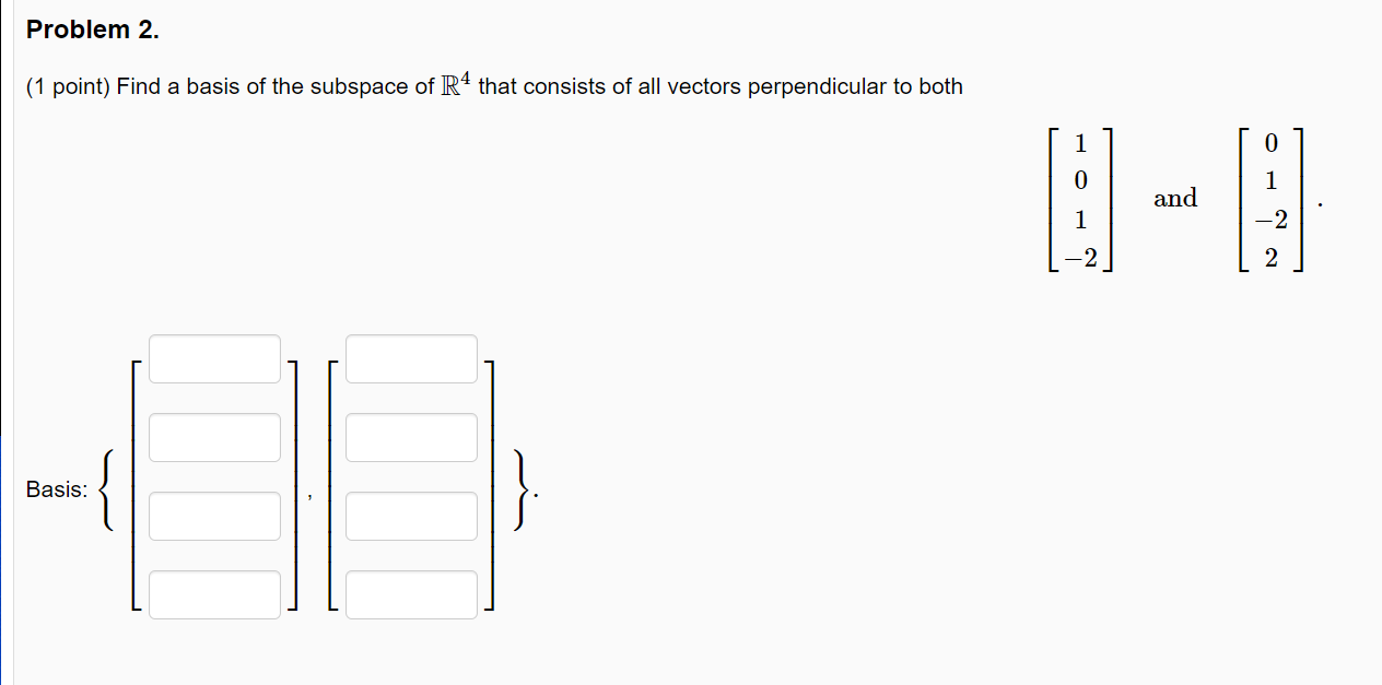 Solved Problem 2. (1 point) Find a basis of the subspace of | Chegg.com