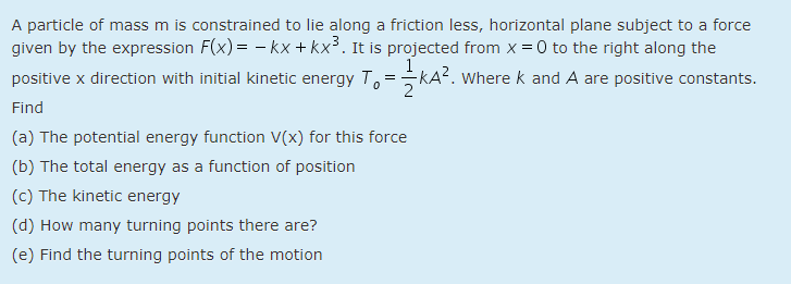 Solved = A particle of mass m is constrained to lie along a | Chegg.com