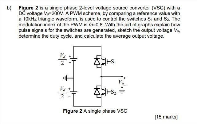 Solved b) Figure 2 is a single phase 2-level voltage source | Chegg.com