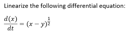 Solved Linearize the following differential equation: d(x) = | Chegg.com