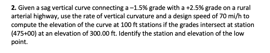 2 Given A Sag Vertical Curve Connecting A 1 5 Grade With A 2 5 Grade On A Rural Arterial 2-given-a-sag-vertical-curve-connecting-a-1-5-grade-with-a-2-5-grade-on-a-rural-arterial