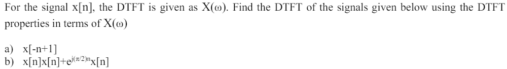 Solved For the signal x[n], ﻿the DTFT is given as x(ω). | Chegg.com